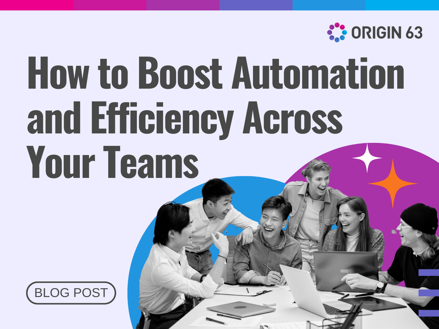 How to Boost Automation and Efficiency Across Your Teams